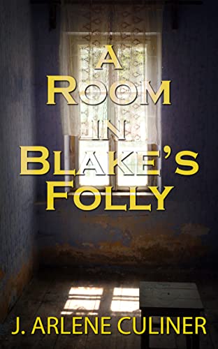 Book in the Spotlight: A Room in Blake’s Folly, by J. Arlene Culiner ...