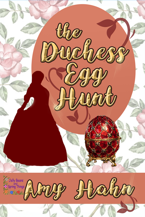 Book in the Spotlight: The Duchess Egg Hunt, by Amy Hahn – Jill Piscitello
